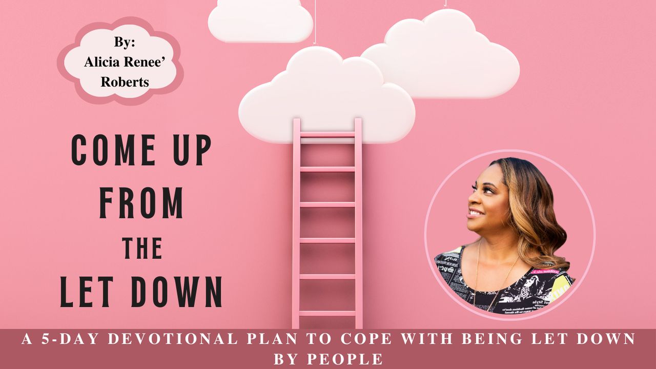 Come Up From the Let Down a 5-Day Devotional Plan to Cope With Being ...