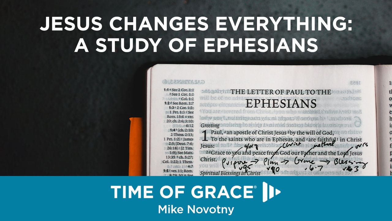 Jesus Changes Everything: A Study of Ephesians