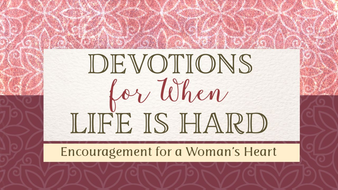 Devotions for When Life Is Hard