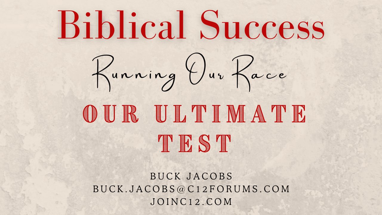 Biblical Success - Running Our Race - Our Ultimate Test