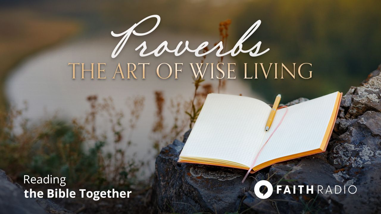 Proverbs: The Art of Wise Living - Day 7 of 9