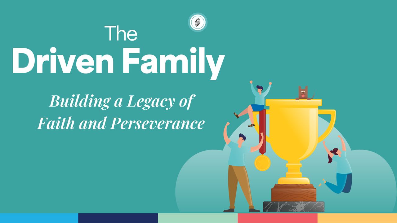 The Driven Family: Building a Legacy of Faith and Perseverance - Day 2 of 5