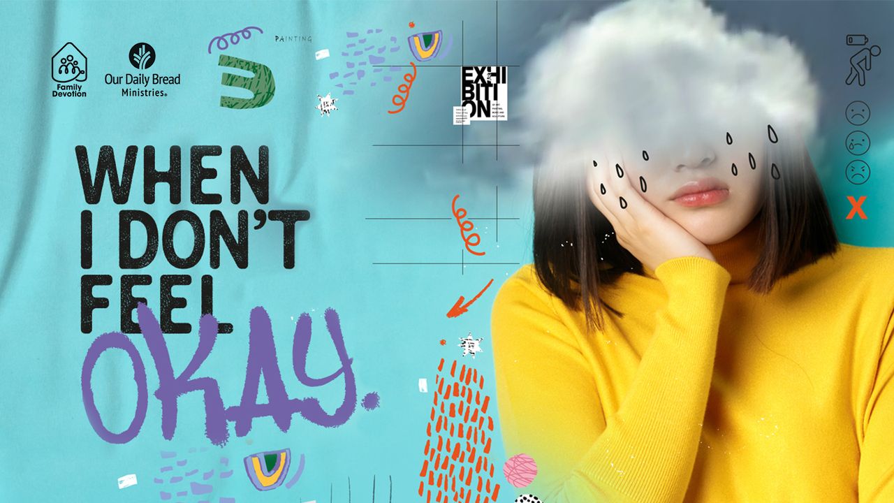 When I Don't Feel Okay: Teen Devotional