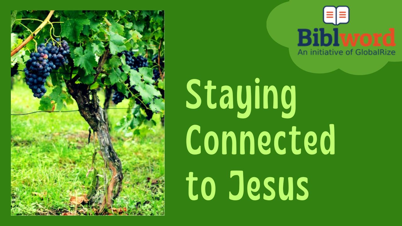 Staying Connected to Jesus