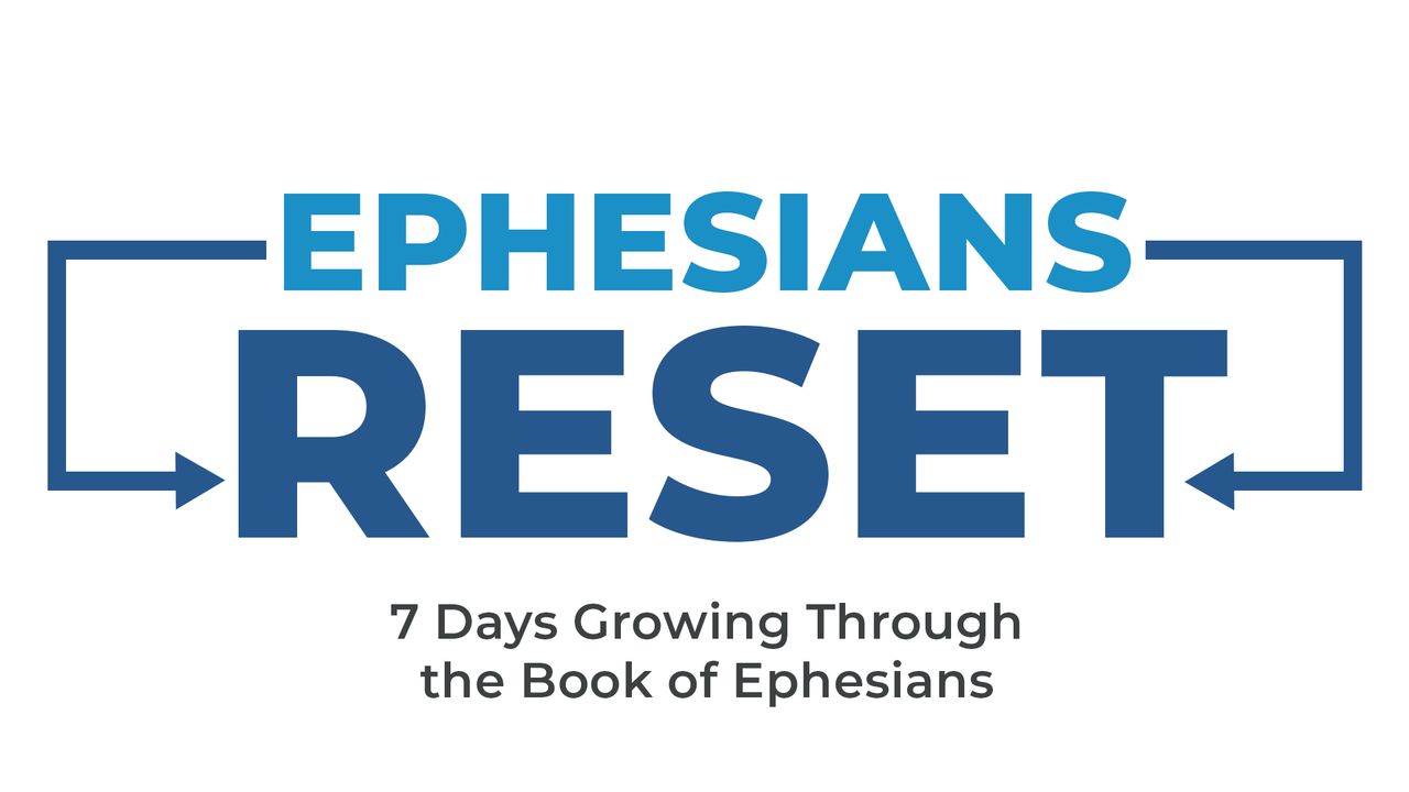 7-Day Reset: Ephesians