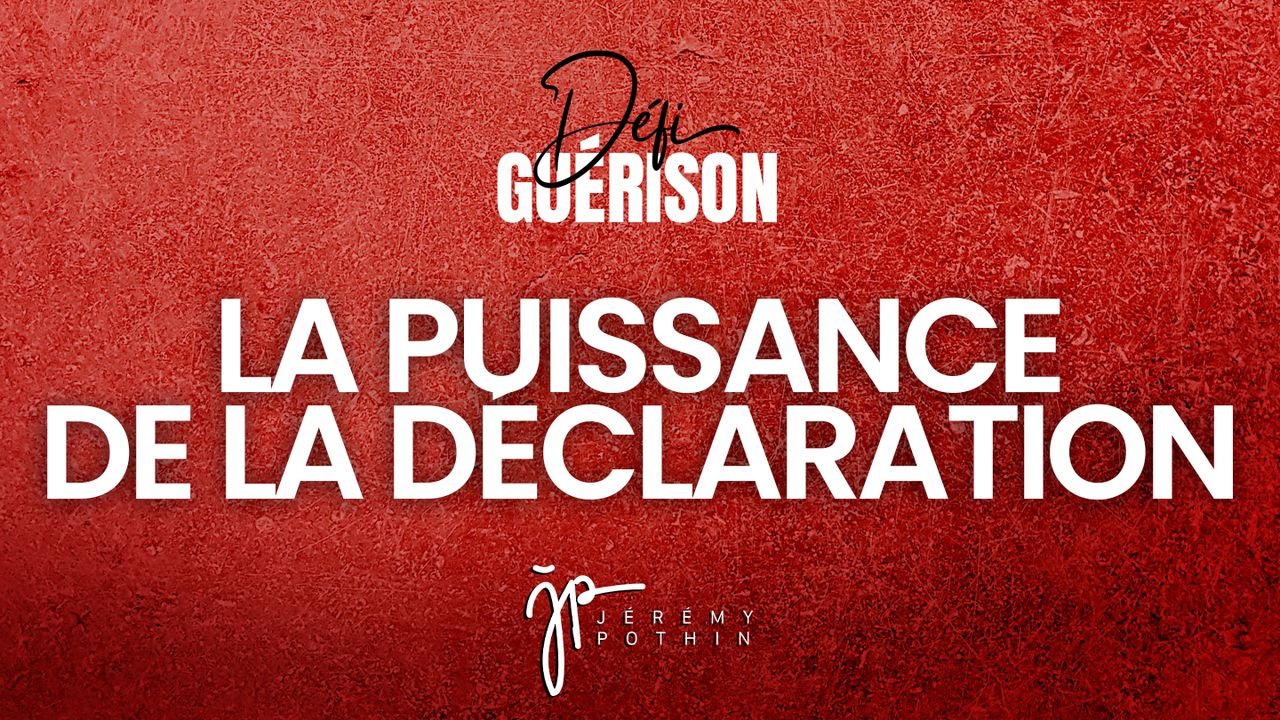 Défi Guérison - La puissance de la déclaration