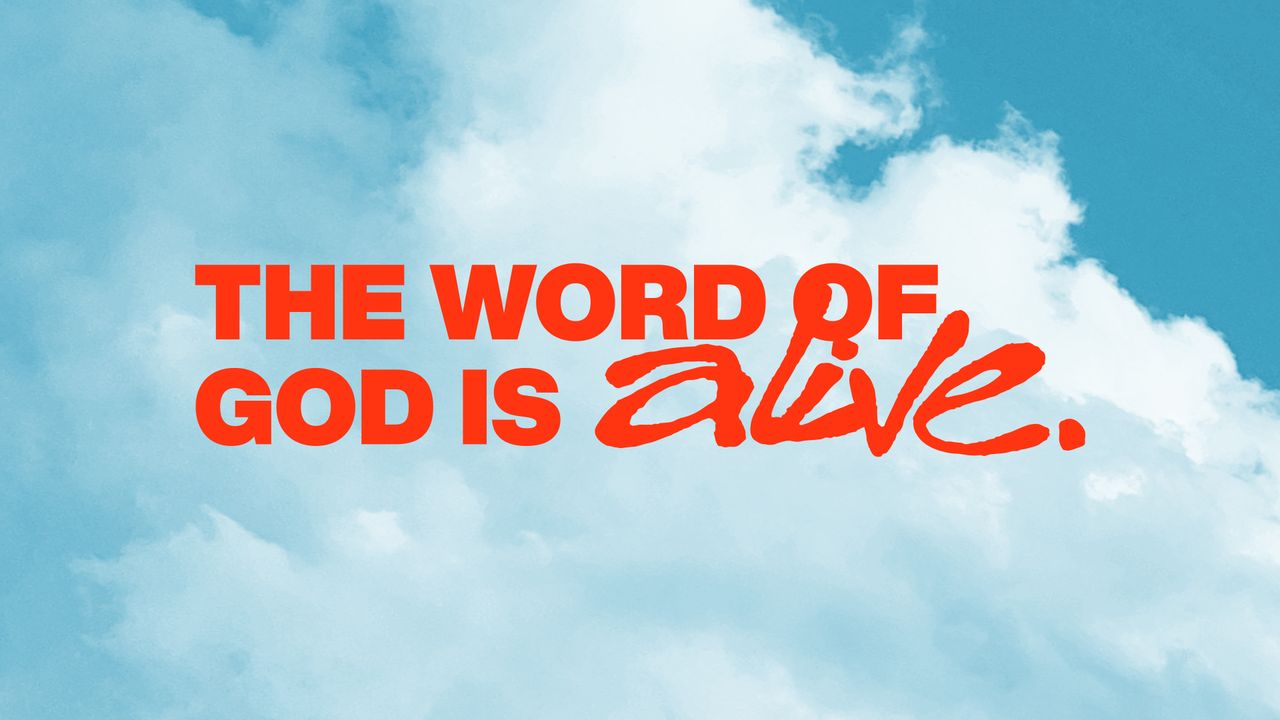 The Word of God Is Alive