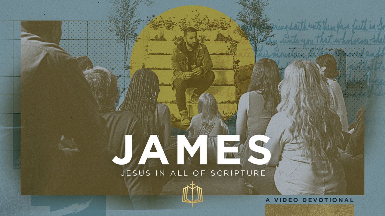 James: Living Out Our Faith | Video Devotional