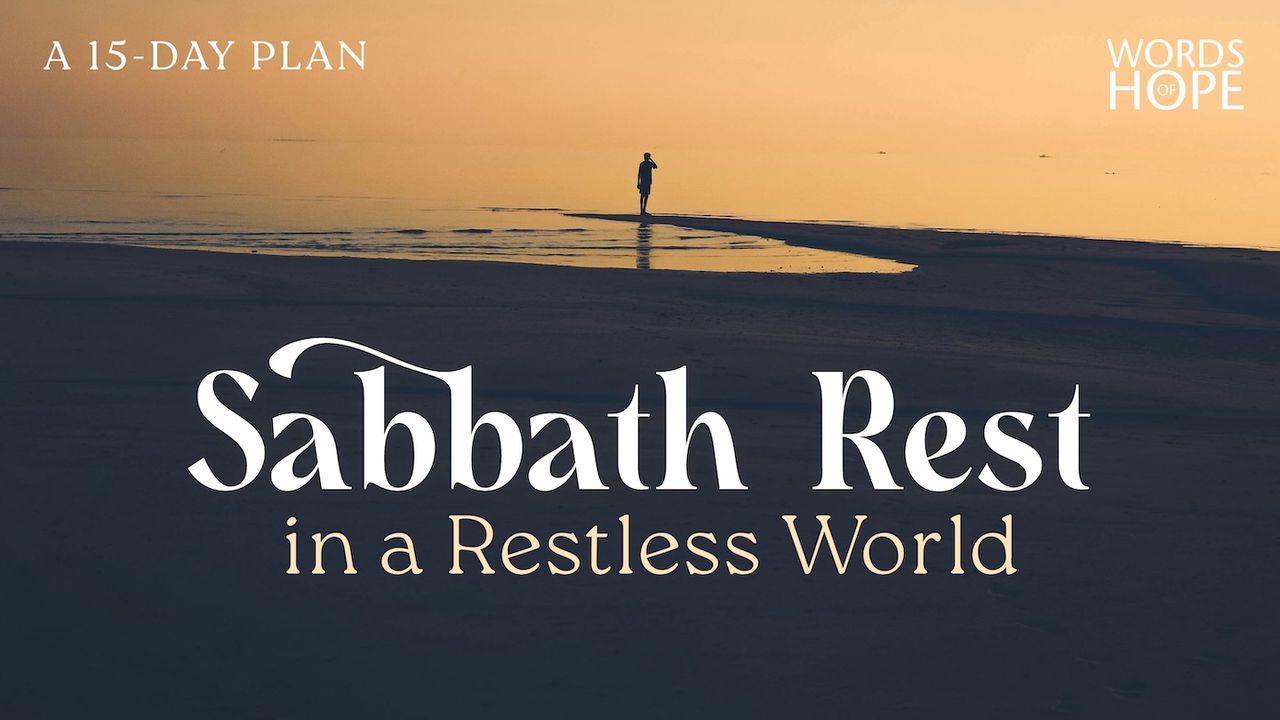 Sabbath Rest in a Restless World