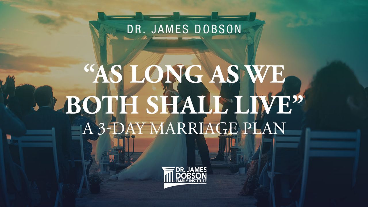 “As Long as We Both Shall Live”: A 3-Day Marriage Plan - Day 1 of 3