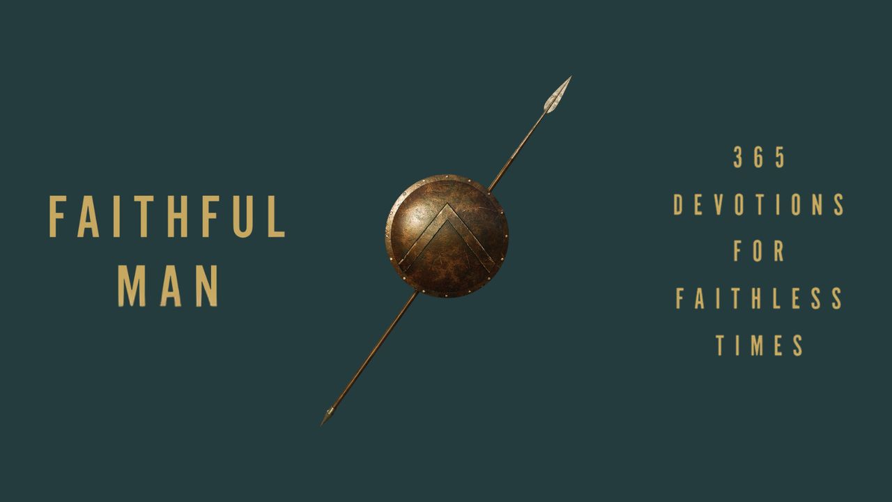 Faithful Man: Devotions for Living in Faithless Times