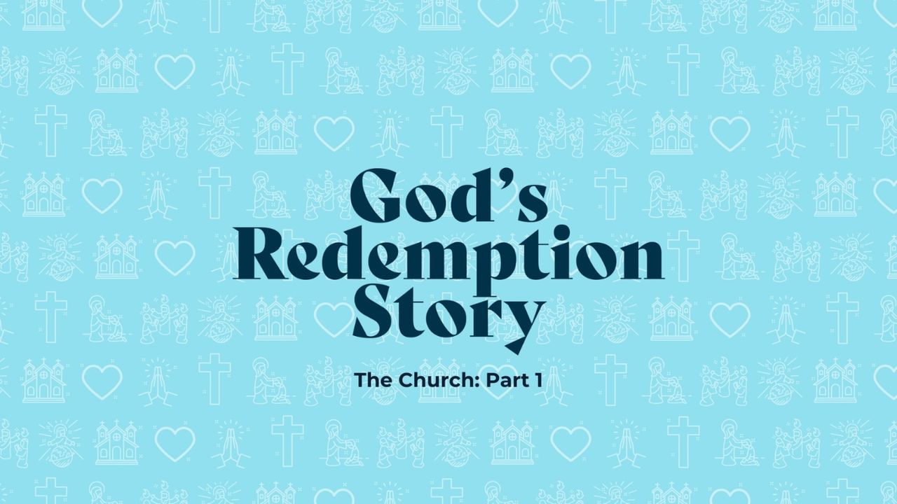 God's Redemption Story (The Church: Part 1 ) - Day 1 of 55