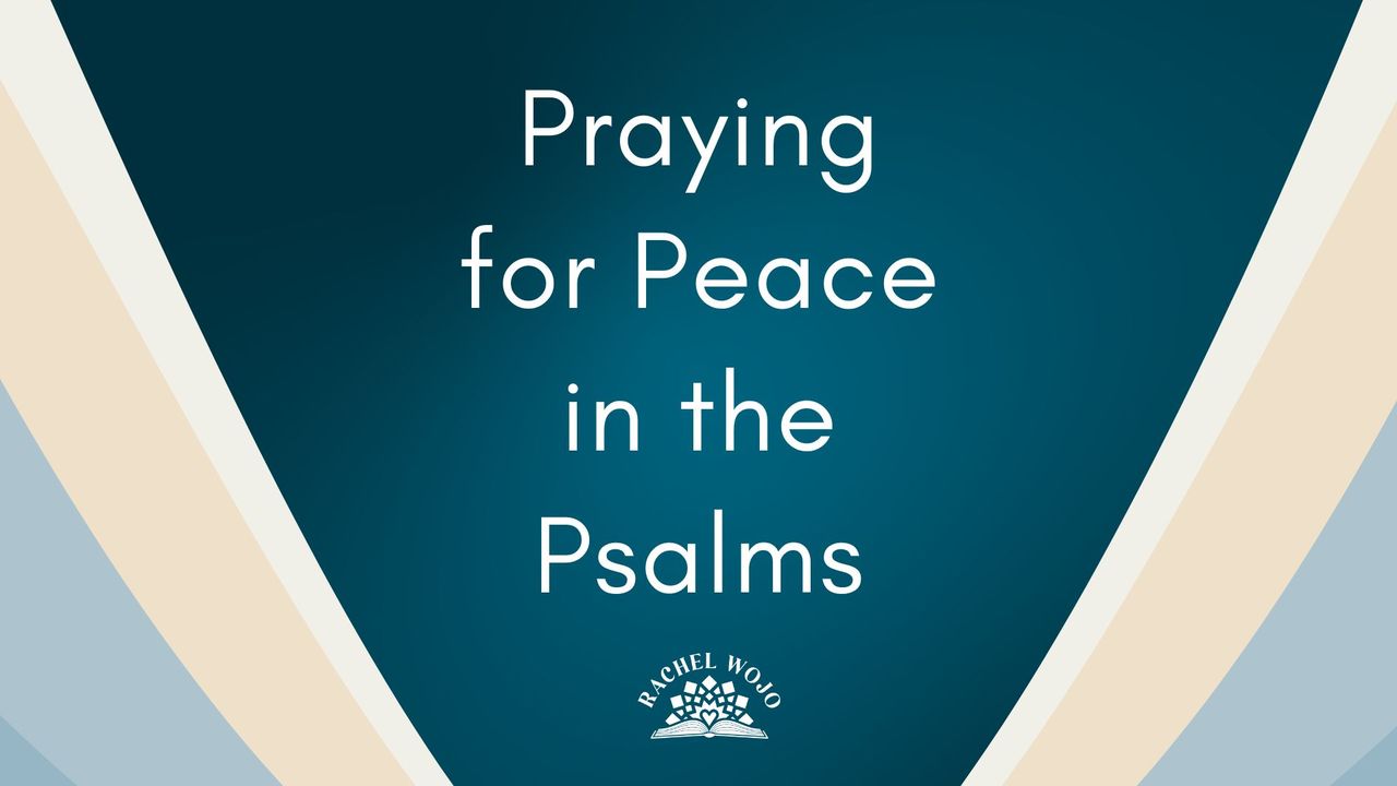 Praying for Peace From Psalms - Day 1 of 3