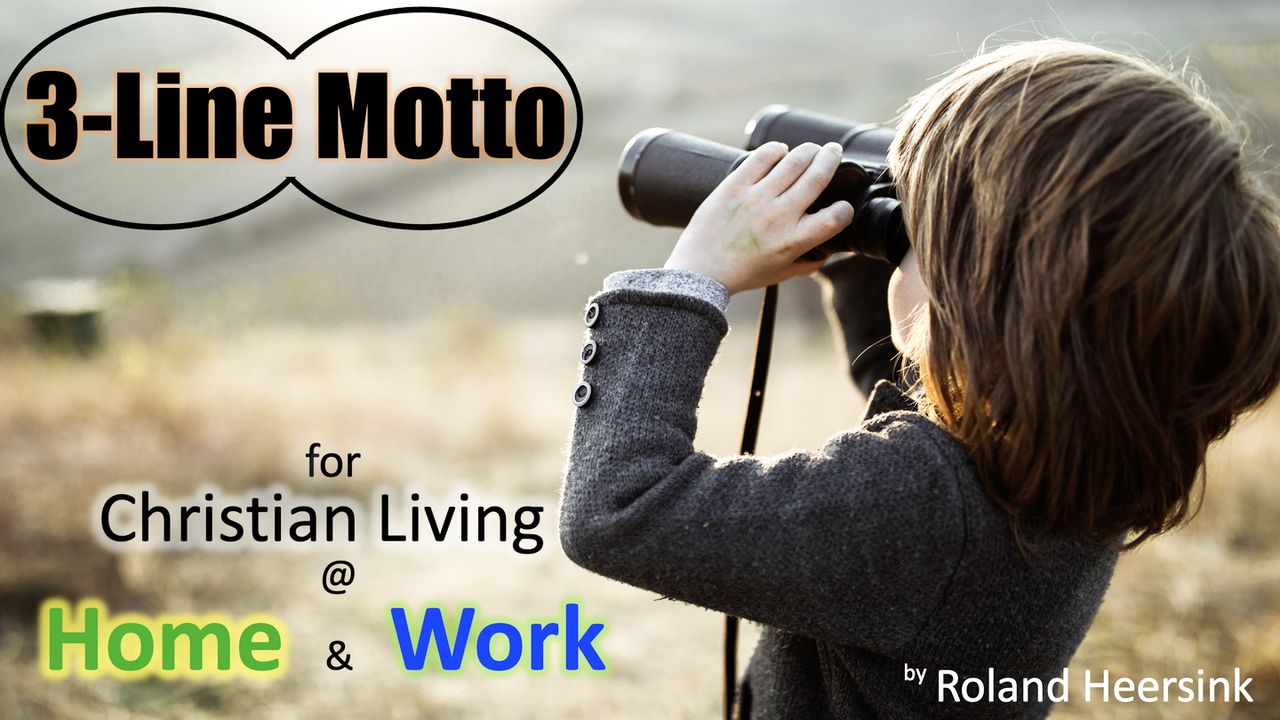 3-Line Motto for Christian Living at Home & Work