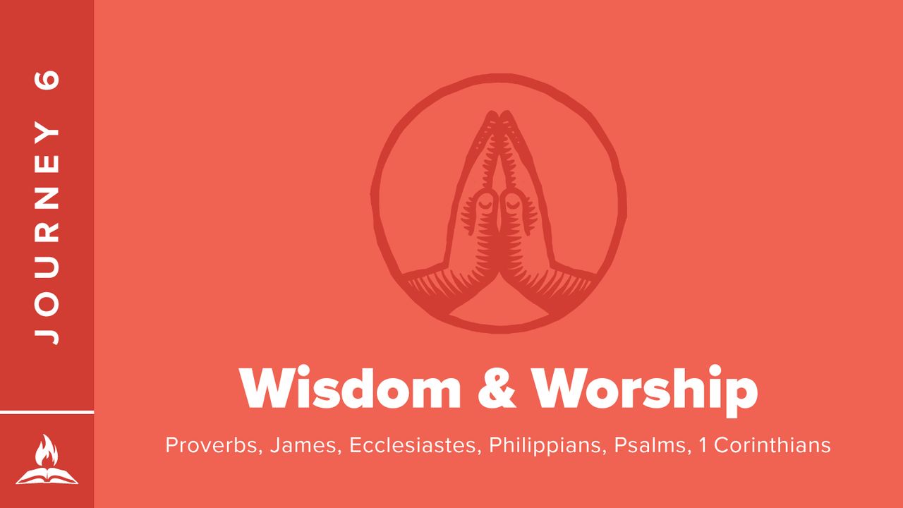 Journey #6 | Wisdom and Worship
