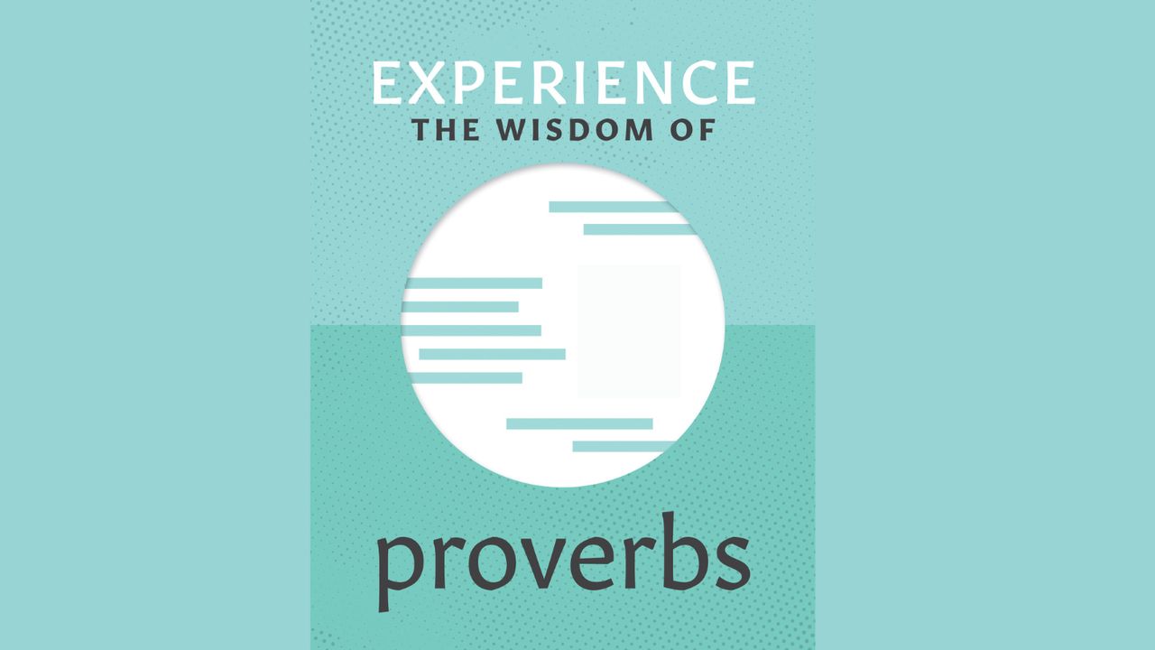Experience the Wisdom of Proverbs