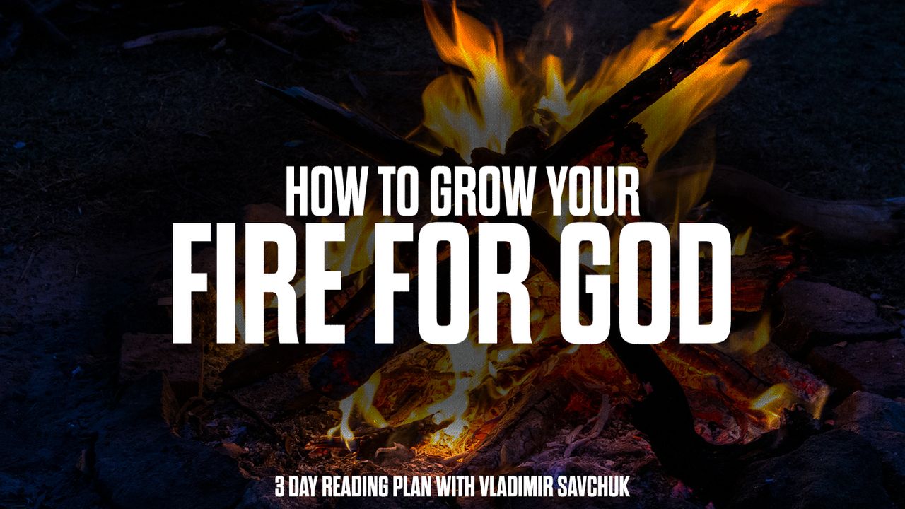 How to Grow Your Fire for God