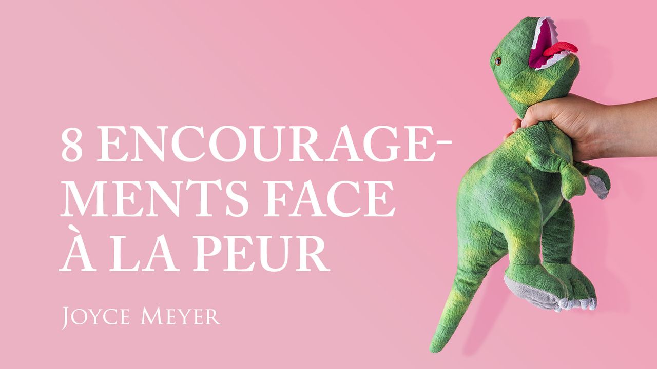 8 encouragements face à la peur