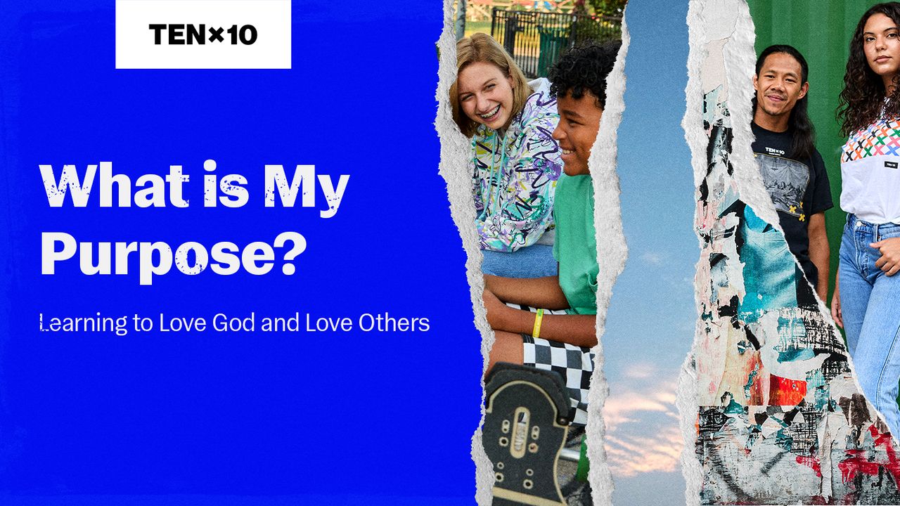What Is My Purpose? Learning to Love God and Love Others - Day 1 of 7