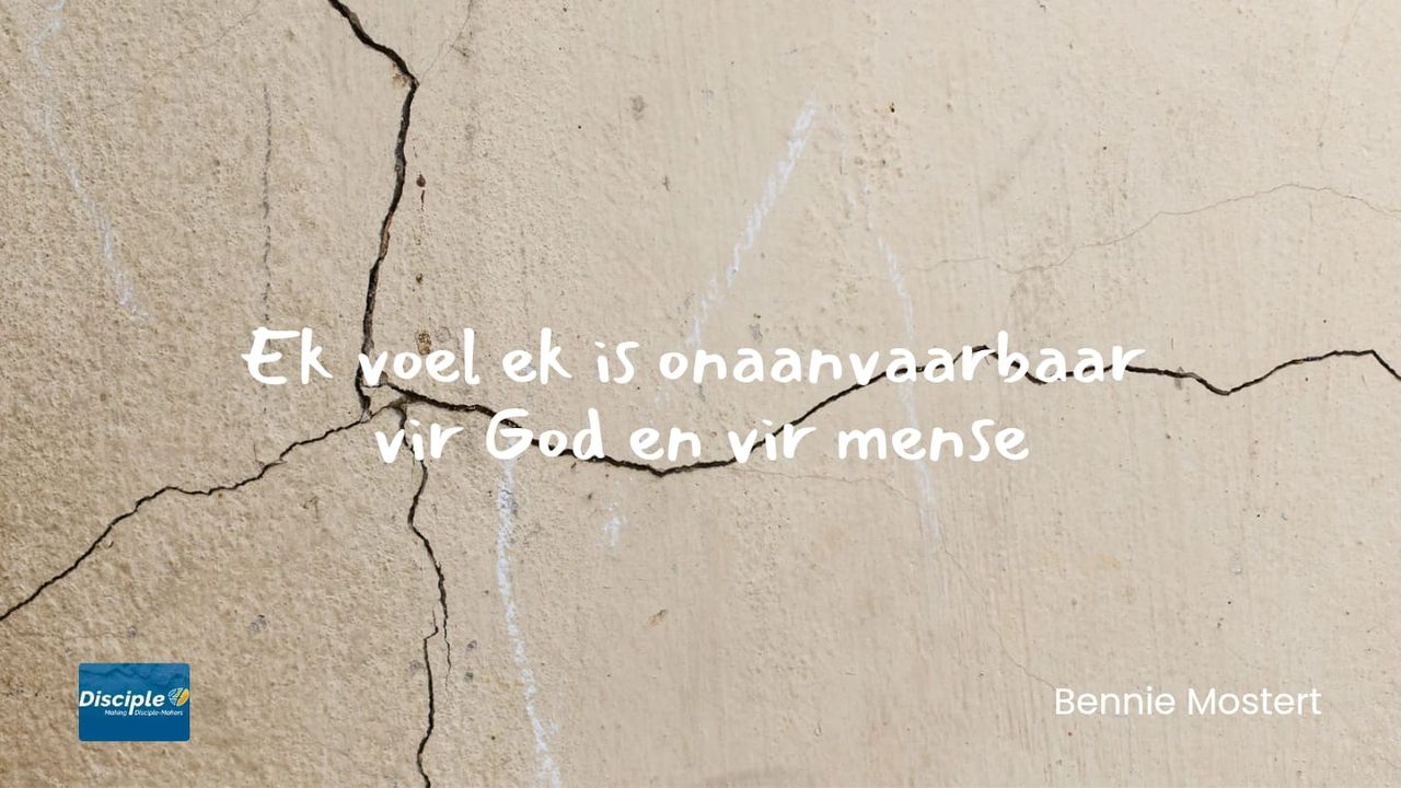 Ek Voel Ek Is Onaanvaarbaar Vir God en Vir Mense