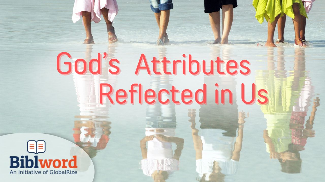 God's Attributes Reflected in Us