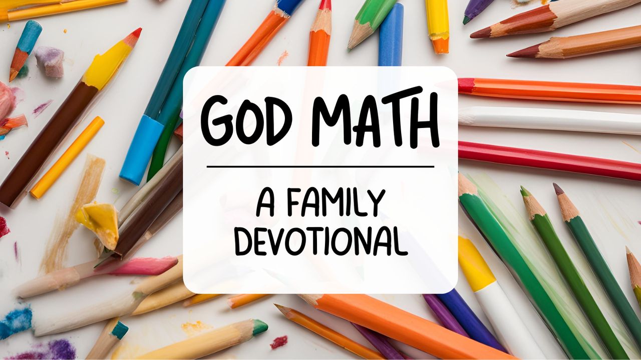 GOD MATH: A Family Devotional - Day 1 of 10