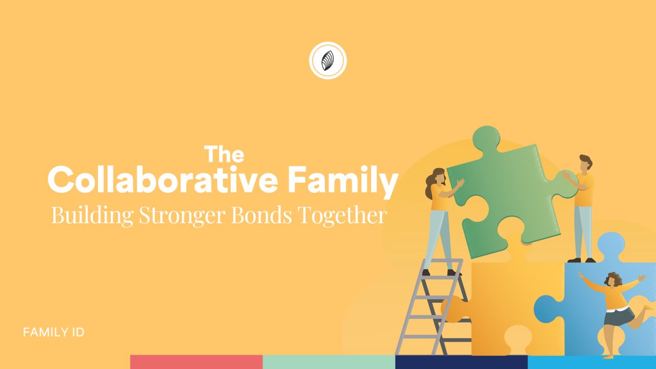 The Collaborative Family: Building Stronger Bonds Together