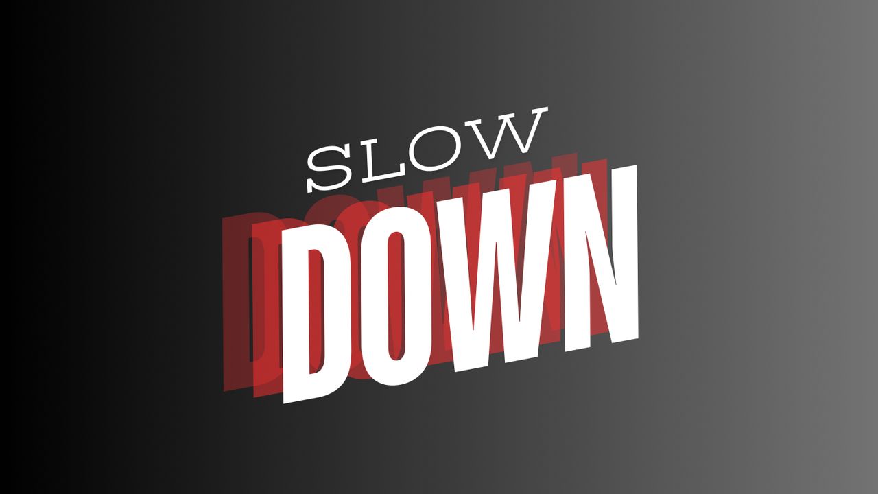 Slowing Down: Discovering the Why Behind Our Hurry
