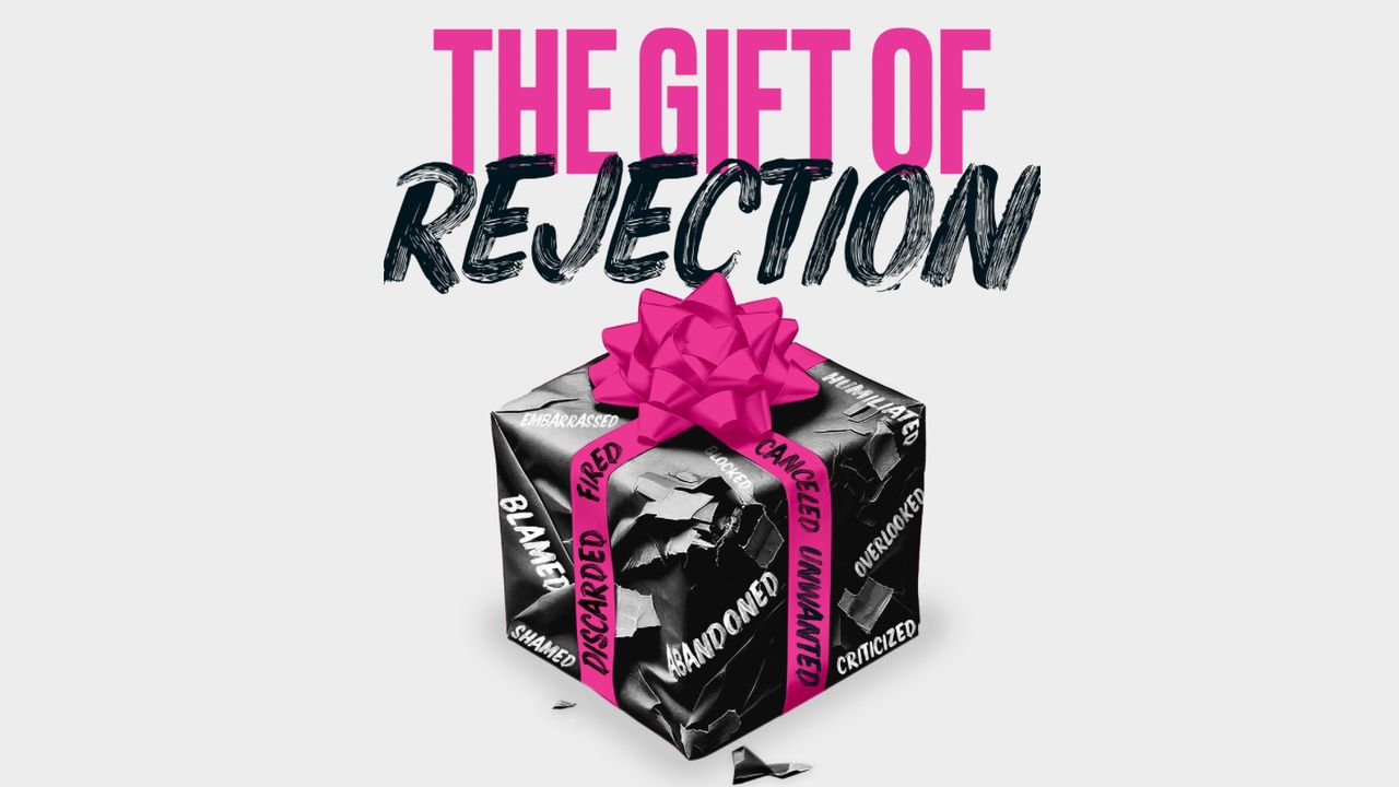 The Gift of Rejection - Day 5 of 5