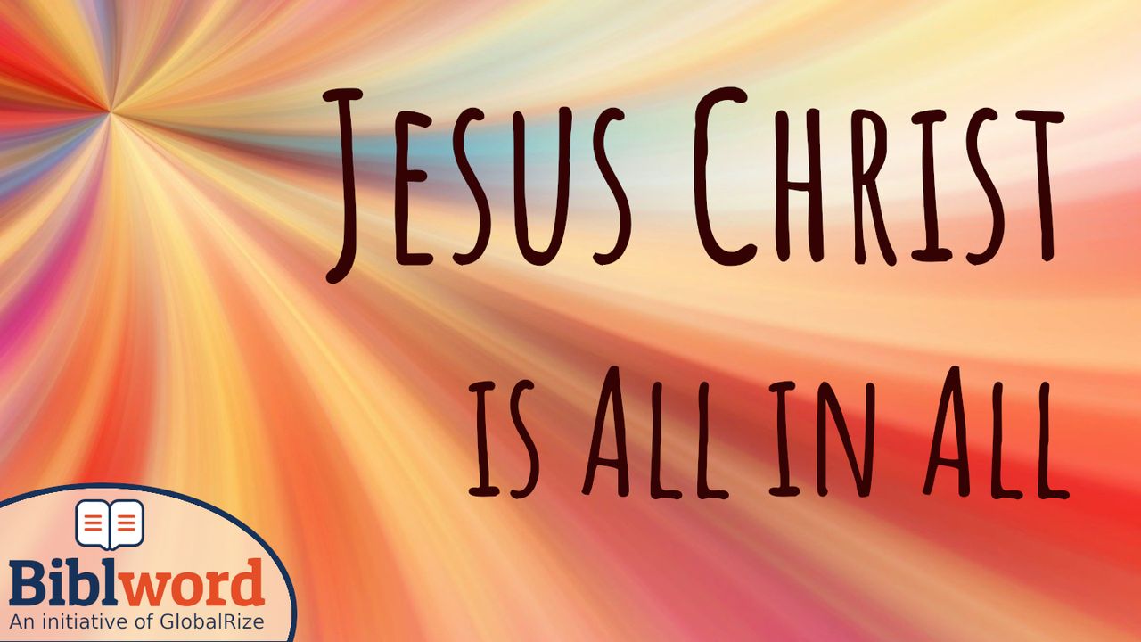 Jesus Christ Is All in All