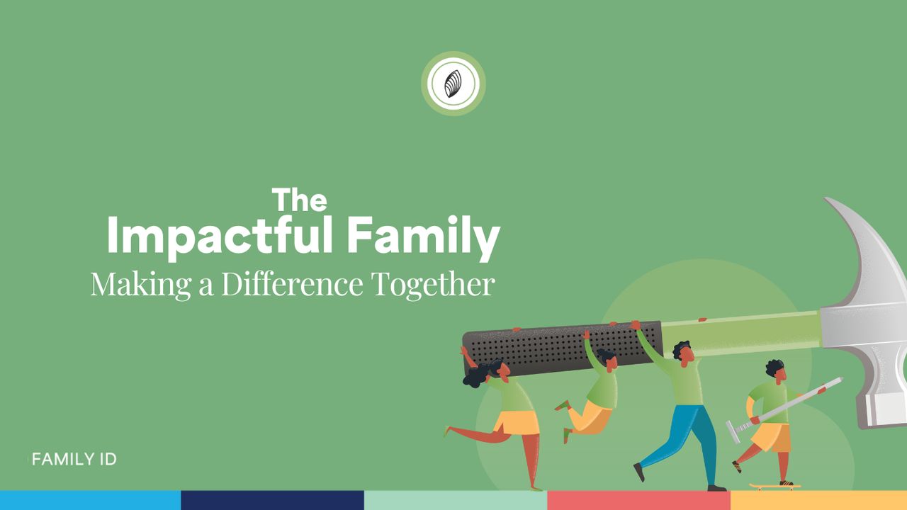 The Impactful Family: Making a Difference Together