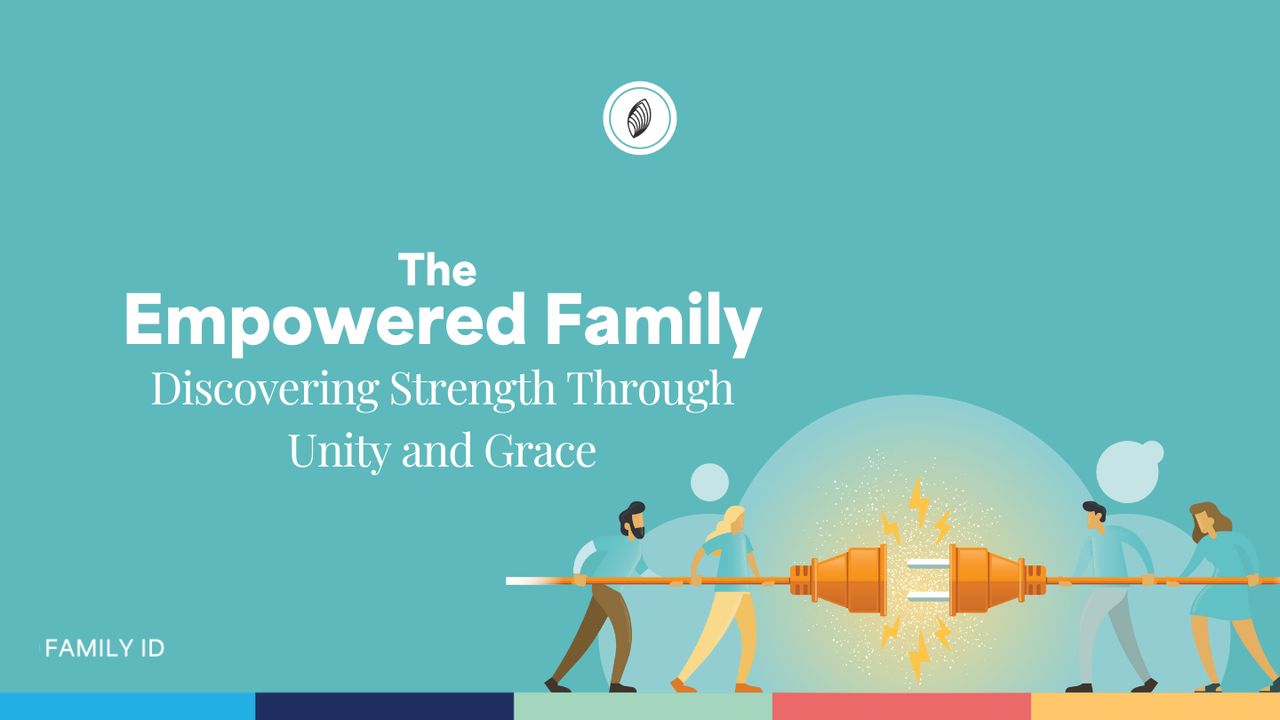 The Empowered Family: Discovering Strength Through Unity and Grace ...