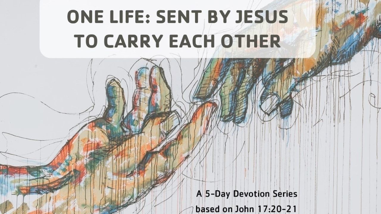 One Life: Sent by Jesus to Carry Each Other
