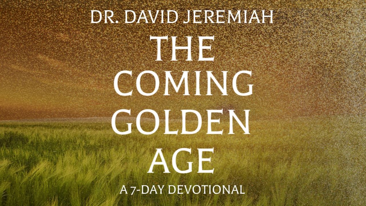 The Coming Golden Age by Dr. David Jeremiah