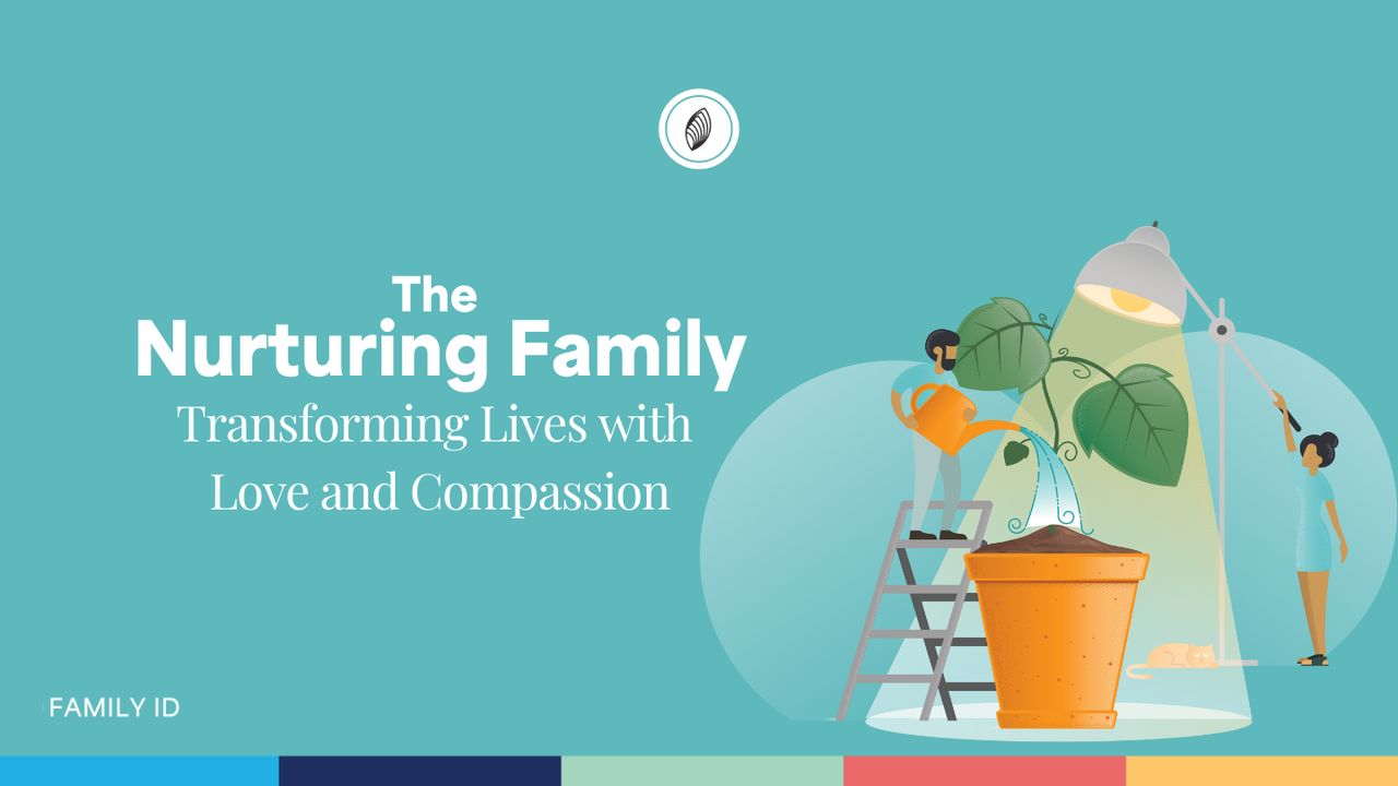 The Nurturing Family: Transforming Lives With Love and Compassion