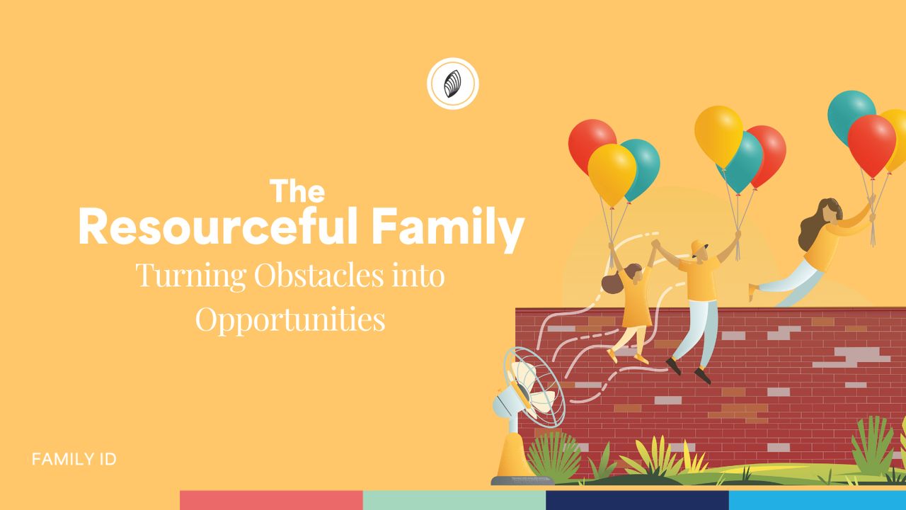 The Resourceful Family: Turning Obstacles Into Opportunities - Day 1 of 5