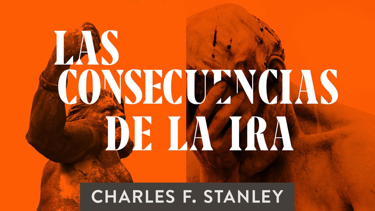 Las consecuencias de la ira