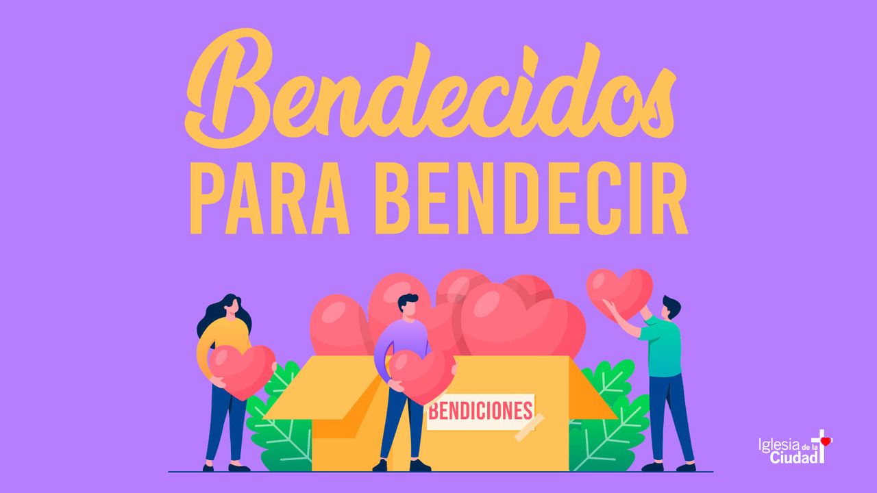Bendecidos para bendecir