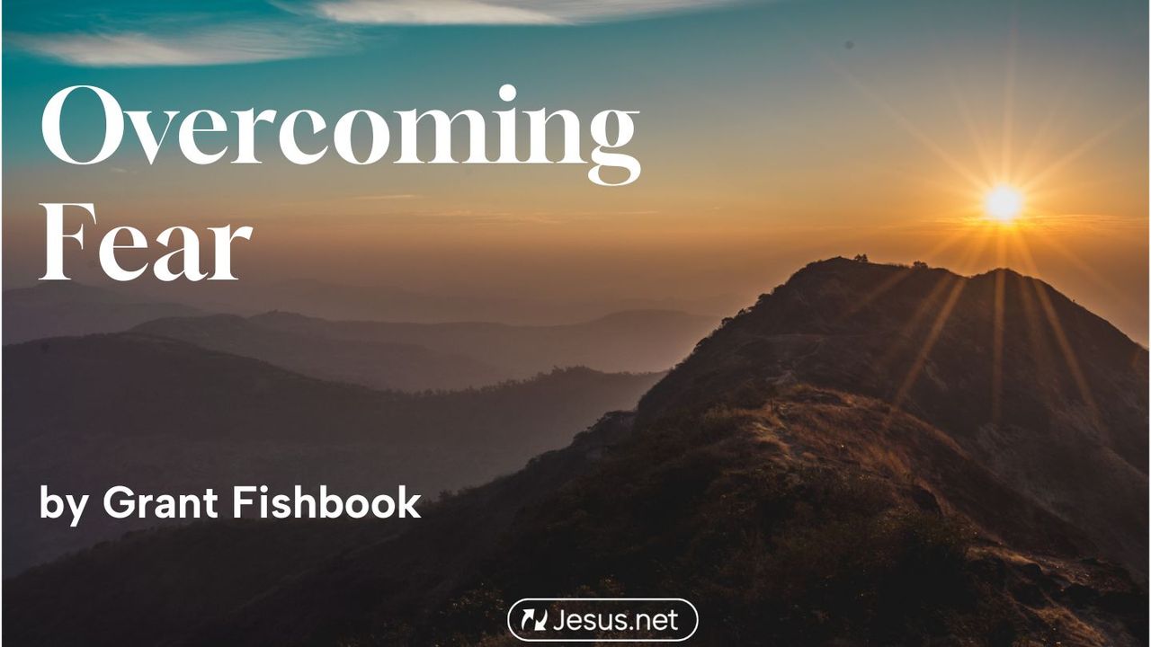 Overcoming Fear - Day 1 of 7
