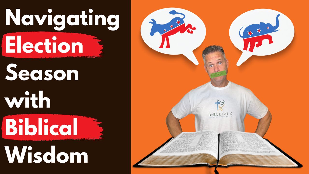 Navigating Election Season With Biblical Wisdom