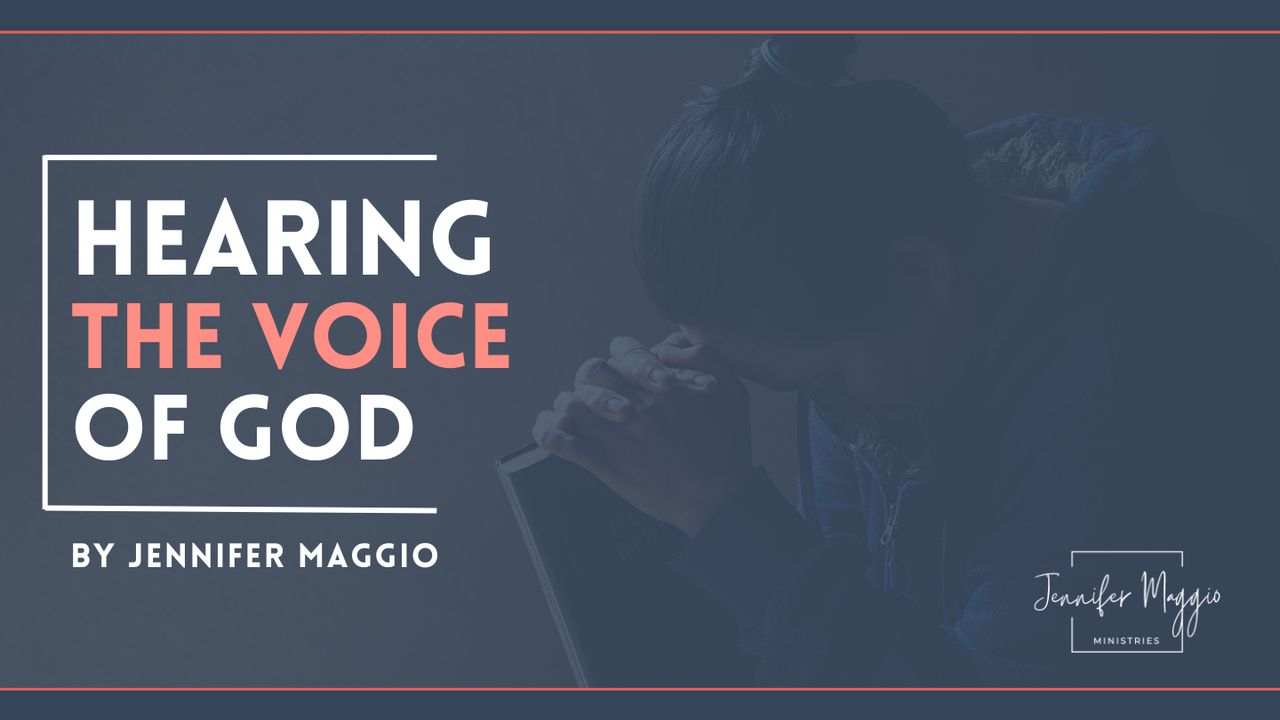 Hearing the Voice of God: By Jennifer Maggio