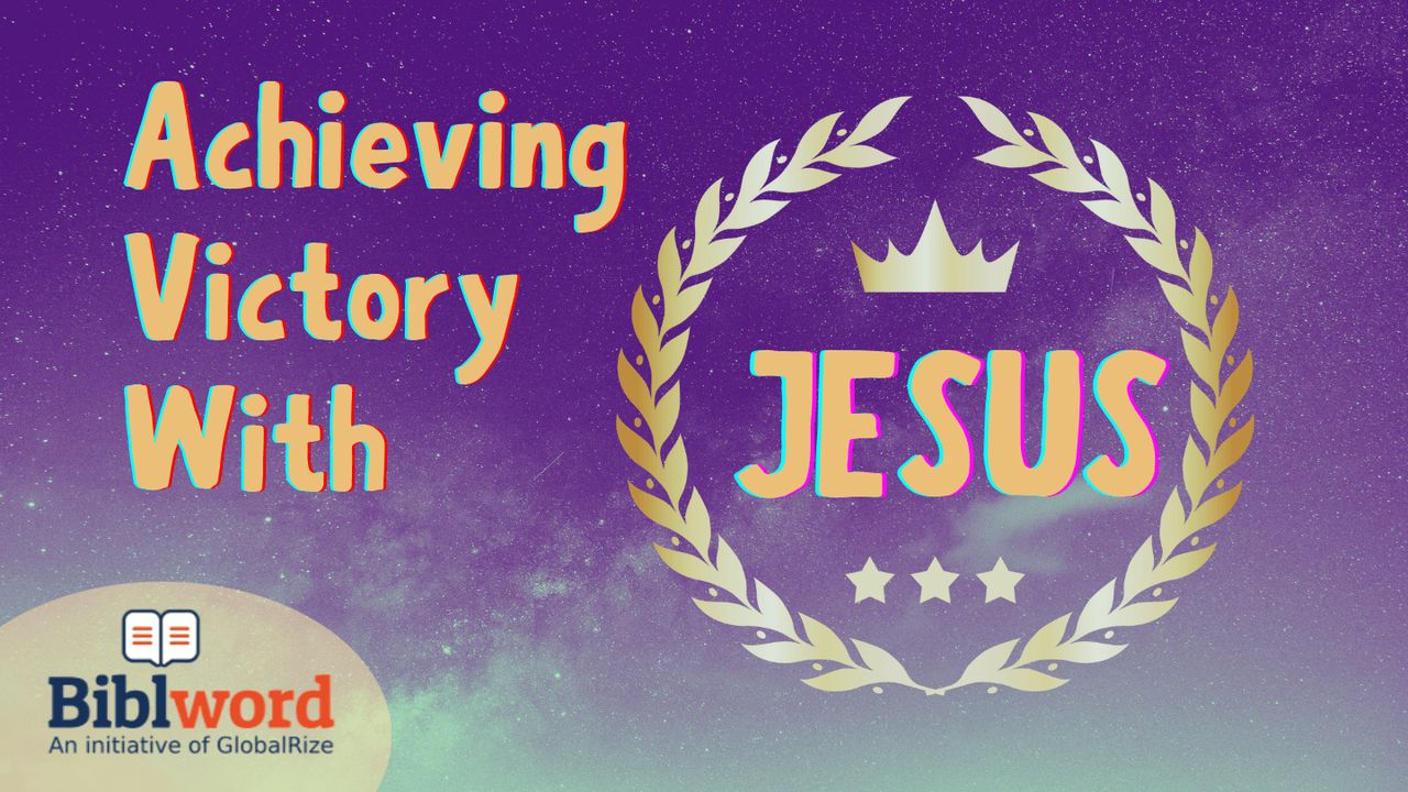Achieving Victory With Jesus