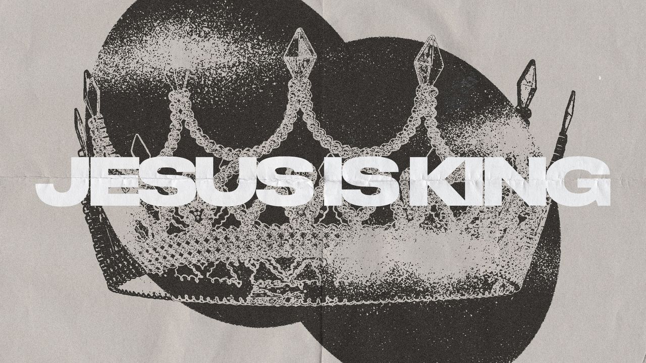 Jesus Is King: A Study on the Kingdom