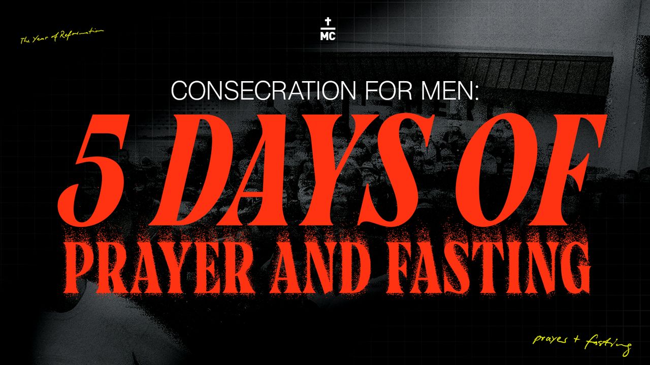 Consecration for Men: 5 Days of Prayer and Fasting