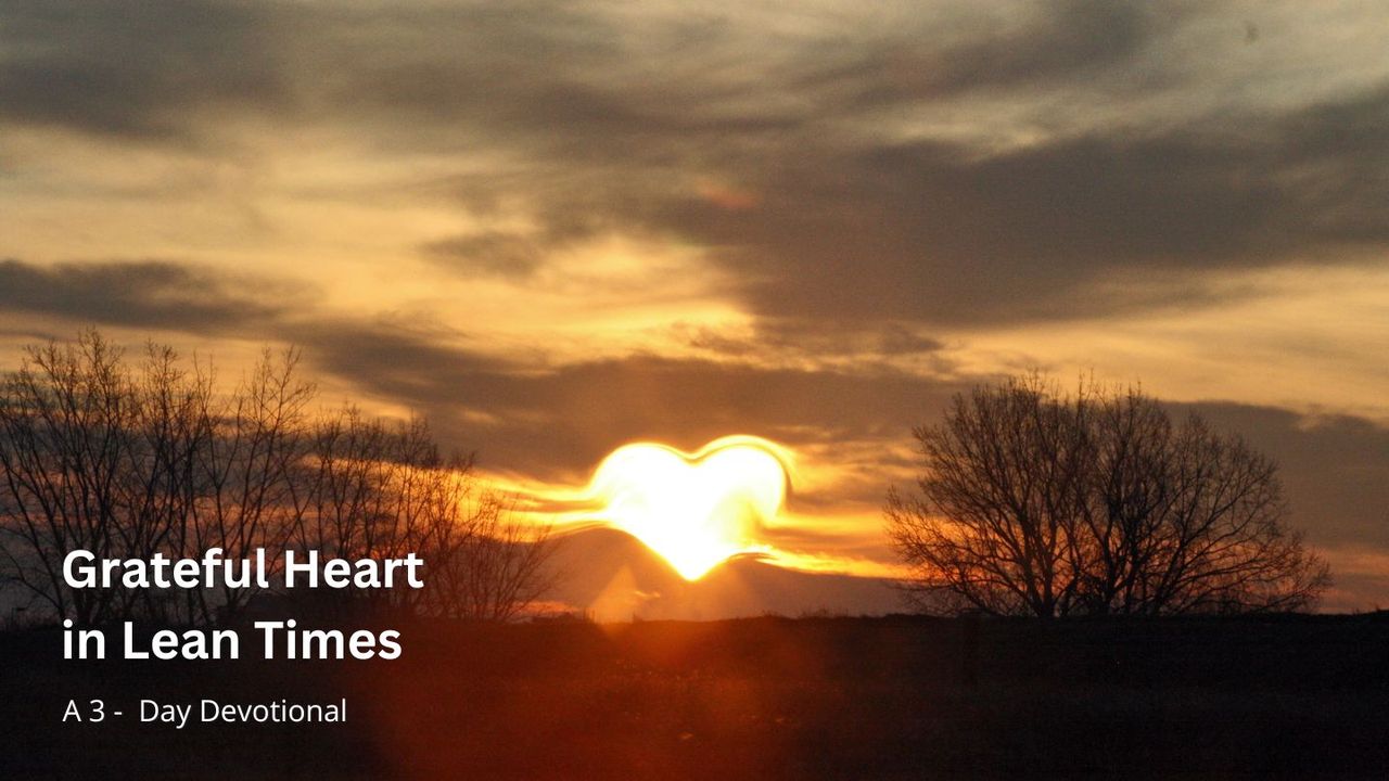 Grateful Hearts in Lean Times
