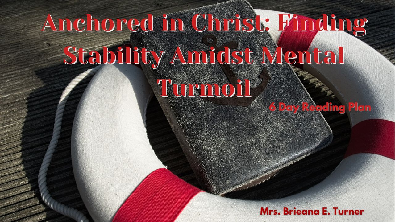 Anchored in Christ: Finding Stability Amidst Mental Turmoil