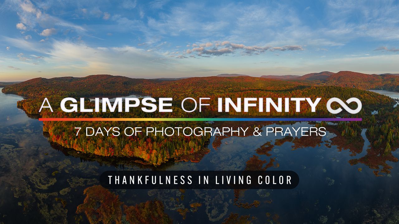 A Glimpse of Infinity (Thankfulness in Living Color) - 7 Days of ...