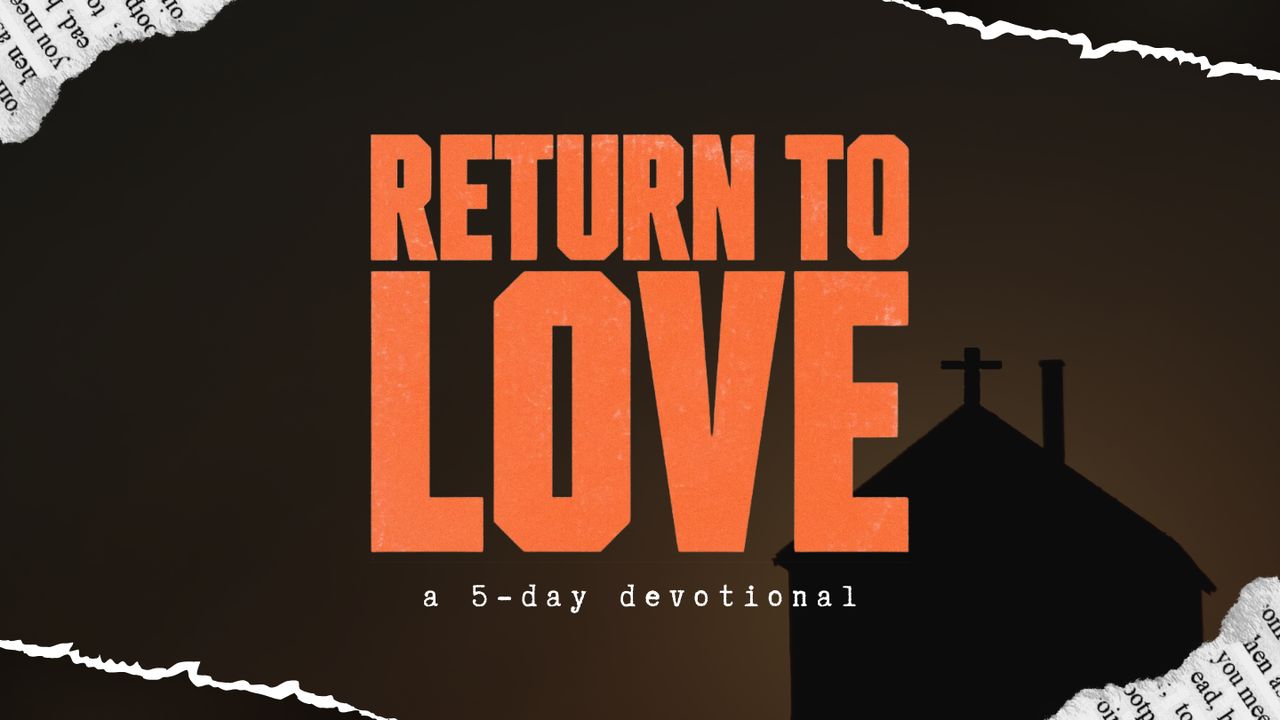 Return to Love Devotional