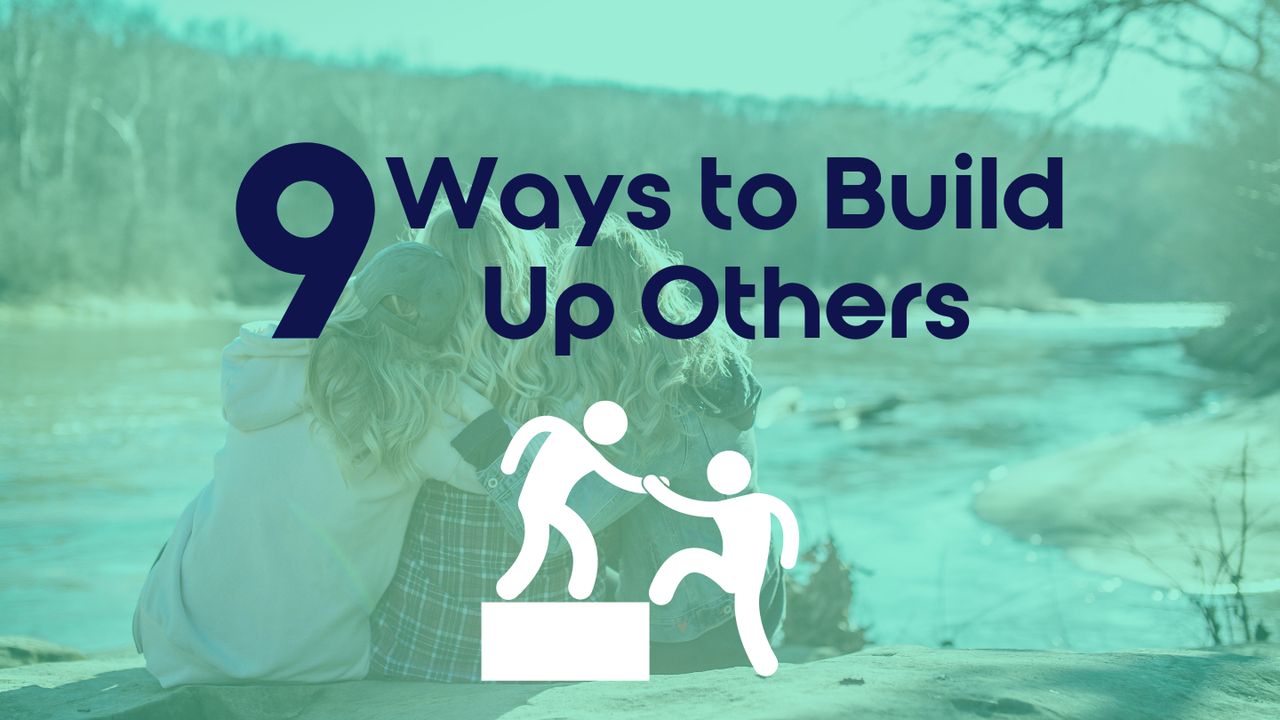 Learn Encouragement: 9 Ways to Build Up Others