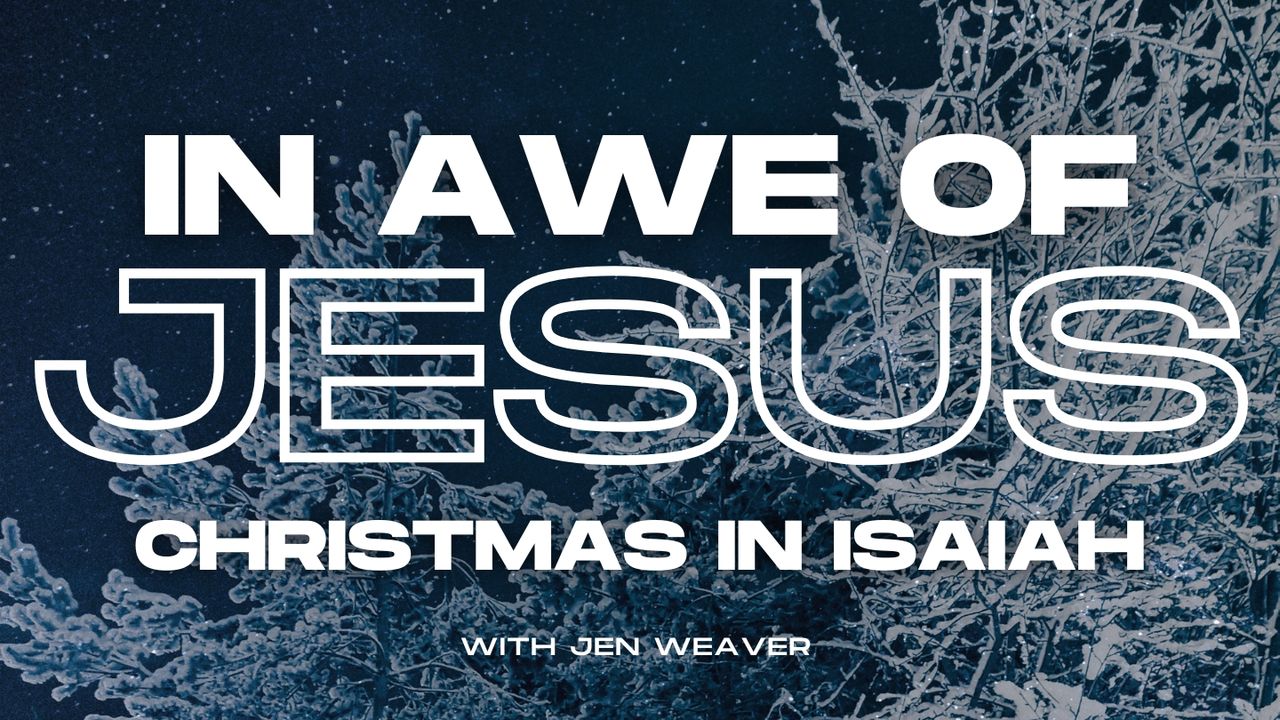 In Awe of Jesus: Christmas Foretold in Isaiah